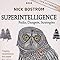 Superintelligence: Paths, Dangers, Strategies: Bostrom, Nick ...