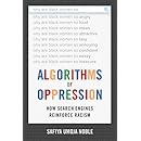 Algorithms of Oppression: How Search Engines Reinforce Racism: Safiya ...