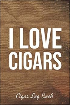 I Love Cigars: Cigar Log Book: The Cigar Personal Diary Tracker For an ...