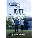 Amazon.com: Caring for Kait: A True Story of Young Love & Cancer eBook ...