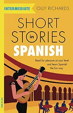 Short Stories in Spanish for Intermediate Learners: Read for pleasure ...
