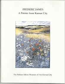 Frederic James, 1915-1985: A painter from Kansas City : the Nelson ...