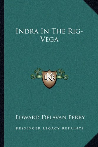 Indra In The Rig-Vega: Perry, Edward Delavan: 9781162919225: Amazon.com ...