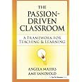 Passion-Driven Classroom, The: A Framework for Teaching and Learning: Maiers, Angela, Maiers ...