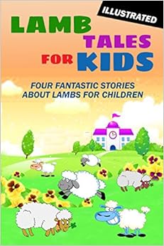 Lamb Tales for Kids: Four Fantastic Short Stories About Lambs for ...