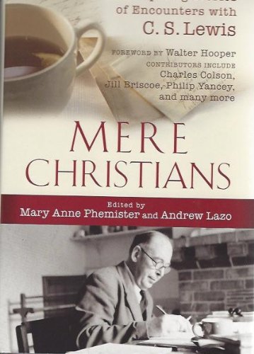 Mere Christians: C.S Lewis, Mary Anne Phemister and Andrew Lazo, Walter ...