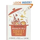 Mastering the Art of Soviet Cooking: A Memoir of Food and Longing: Anya ...