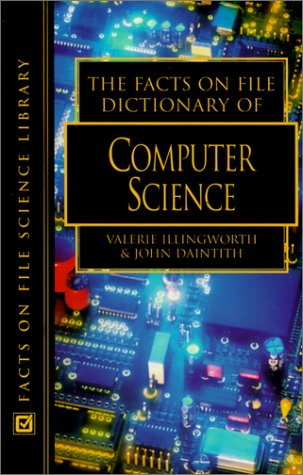 The Facts on File Dictionary of Computer Science (Facts on File Science ...