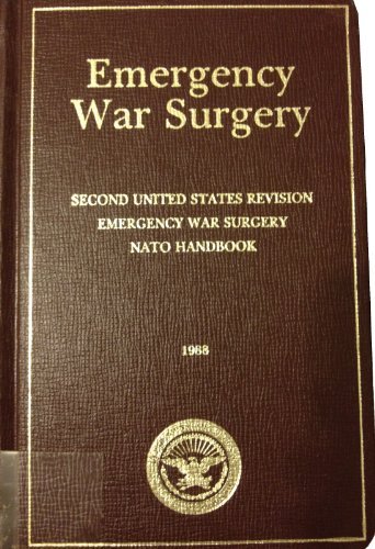 Emergency War Surgery, Second United States Revision of the Emergency ...