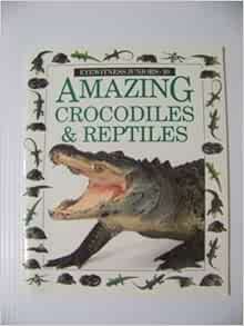 Amazing Crocodiles and Reptiles (Eyewitness Juniors): Dorling ...
