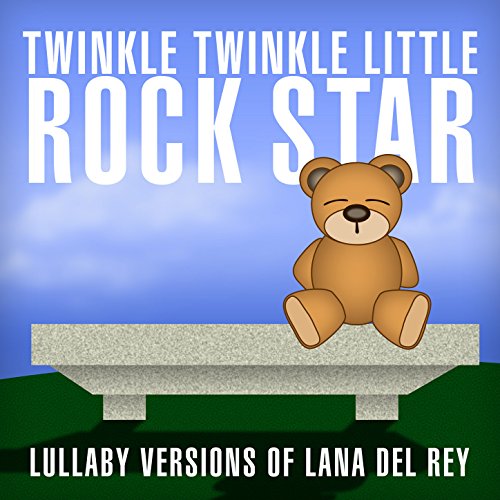Lullaby Versions of Lana Del Rey by Twinkle Twinkle Little Rock Star on ...