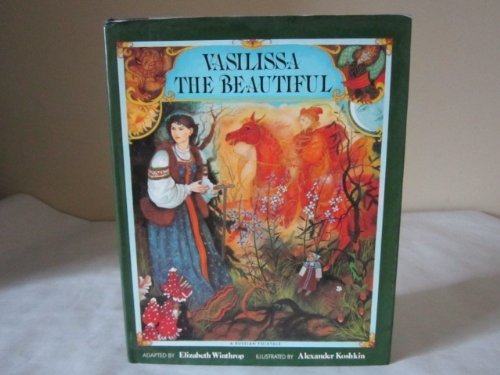 Vasilissa the beautiful: A Russian folktale: Winthrop, Elizabeth ...