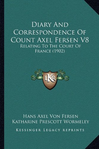 Amazon.com: Diary And Correspondence Of Count Axel Fersen V8: Relating ...