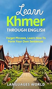 Learn Khmer Through English - The Complete Beginner Guide: Forget ...