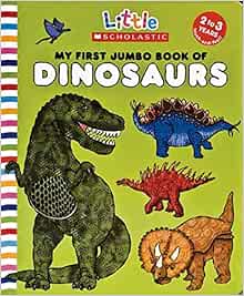 My First Jumbo Book of Dinosaurs (Little Scholastic): Scholastic ...