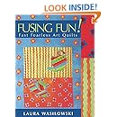 Fusing Fun! Fast Fearless Art Quilts: Laura Wasilowski: 9781571202895 ...