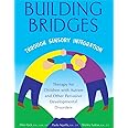 Building Bridges Through Sensory Integration: Therapy for Children with Autism and Other ...