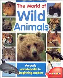 The World of Wild Animals: An Early Encyclopedia for Beginning Readers ...