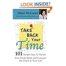 Take Back Your Time: 101 Simple Tips To Shrink Your Work-Week and ...