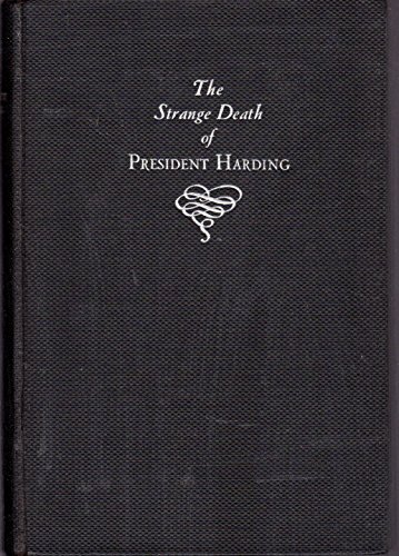 The Strange Death of President Harding: From the Diaries of Gaston B ...