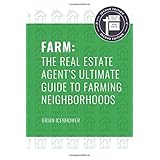 Farm: The Real Estate Agent's Ultimate Guide to Farming Neighborhoods ...