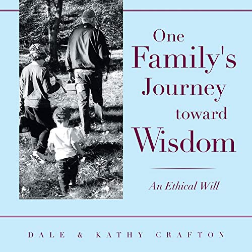 One Family's Journey Toward Wisdom: An Ethical Will: Crafton, Dale ...