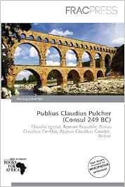 Publius Claudius Pulcher (Consul 249 BC): 9786200698339: Books - Amazon.ca
