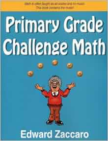 Primary Grade Challenge Math: Edward Zaccaro: 9780967991535: Amazon.com ...