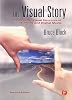 The Visual Story, Second Edition: Creating the Visual Structure of Film ...
