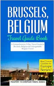 Brussels: Brussels, Belgium: Travel Guide Book—A Comprehensive 5-Day ...