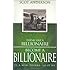 Think Like a Billionaire, Become a Billionaire: As a Man Thinks, So Is He: Scot Anderson ...
