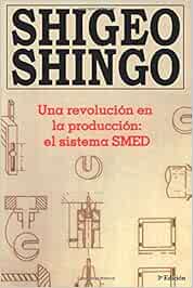 Una revolucion en la produccion: el sistema SMED, 3a Edicion : Shingo ...