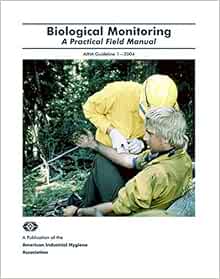 Biological Monitoring: A Practical Field Manual: AIHA: 9781931504515 ...