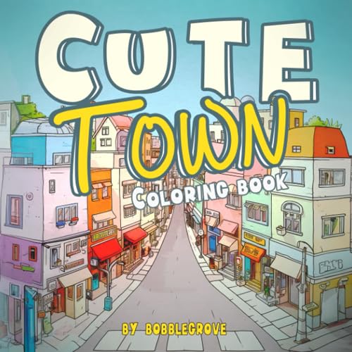 Cute Town Coloring Book: 40 Charming And Adorable Towns To Color For ...