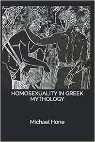 Homosexuality in Greek Mythology: Hone, Michael: 9781512395846: Amazon ...