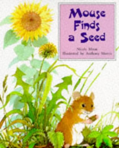 Mouse Finds a Seed: Moon, Nicola, Morris, Anthony: 9781862050778 ...