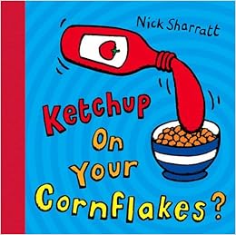Ketchup on Your Cornflakes?: Amazon.co.uk: Nick Sharratt: 9780439950640 ...