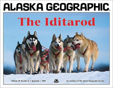 Iditarod (Alaska Geographic): Rennick, Penny: 9781566610575: Books ...