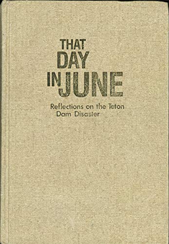 That Day in June: Reflections on the Teton Dam Disaster: Janet Thomas ...