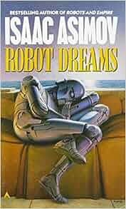 Robot Dreams (Remembering Tomorrow): Isaac Asimov: 9780441731541 ...