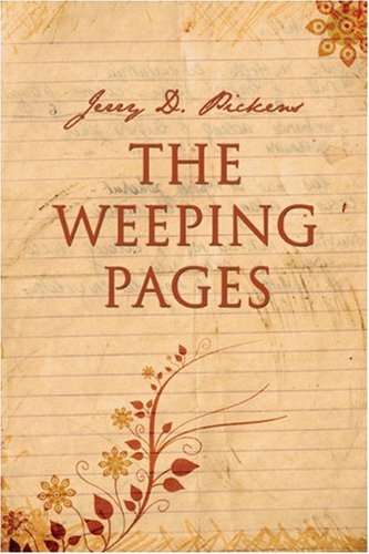 The Weeping Pages: Pickens, Jerry D.: 9781424160686: Amazon.com: Books