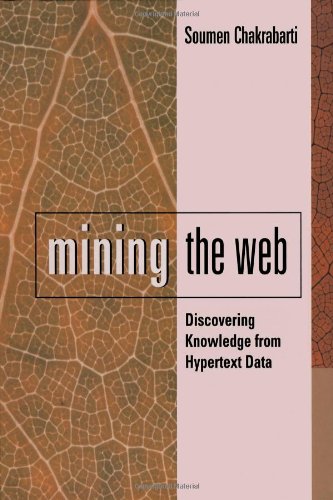 Mining the Web: Discovering Knowledge from Hypertext Data: Chakrabarti, Soumen: 9781558607545 ...
