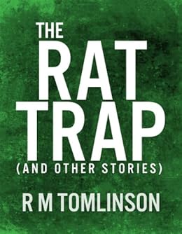 The Rat Trap: ( and other stories ) - Kindle edition by R M Tomlinson ...