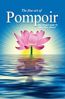 Pompoir - The Ultimate Guide To Pelvic Floor Fitness: Better than Kegel ...