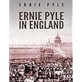 Ernie Pyle in England: Pyle, Ernie: 9781540373830: Amazon.com: Books