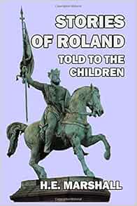 Amazon.com: Stories of Roland Told to the Children (9781494211776 ...