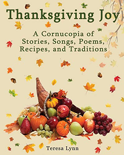Thanksgiving Joy: A Cornucopia of Stories, Songs, Poems, Recipes ...