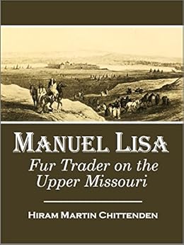 Manuel Lisa Fur Trader On The Upper Missouri 1901 New Release