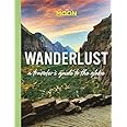 Wanderlust: A Traveler's Guide to the Globe: Moon Travel Guides ...