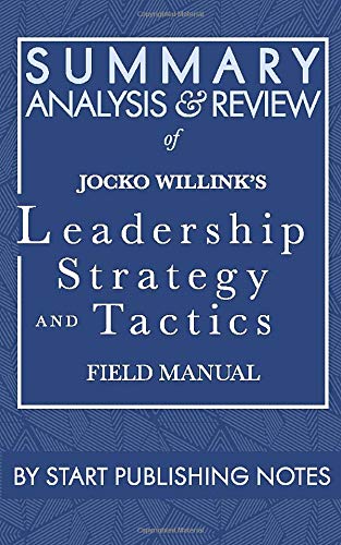 Summary, Analysis, and Review of Jocko Willink's Leadership Strategy ...